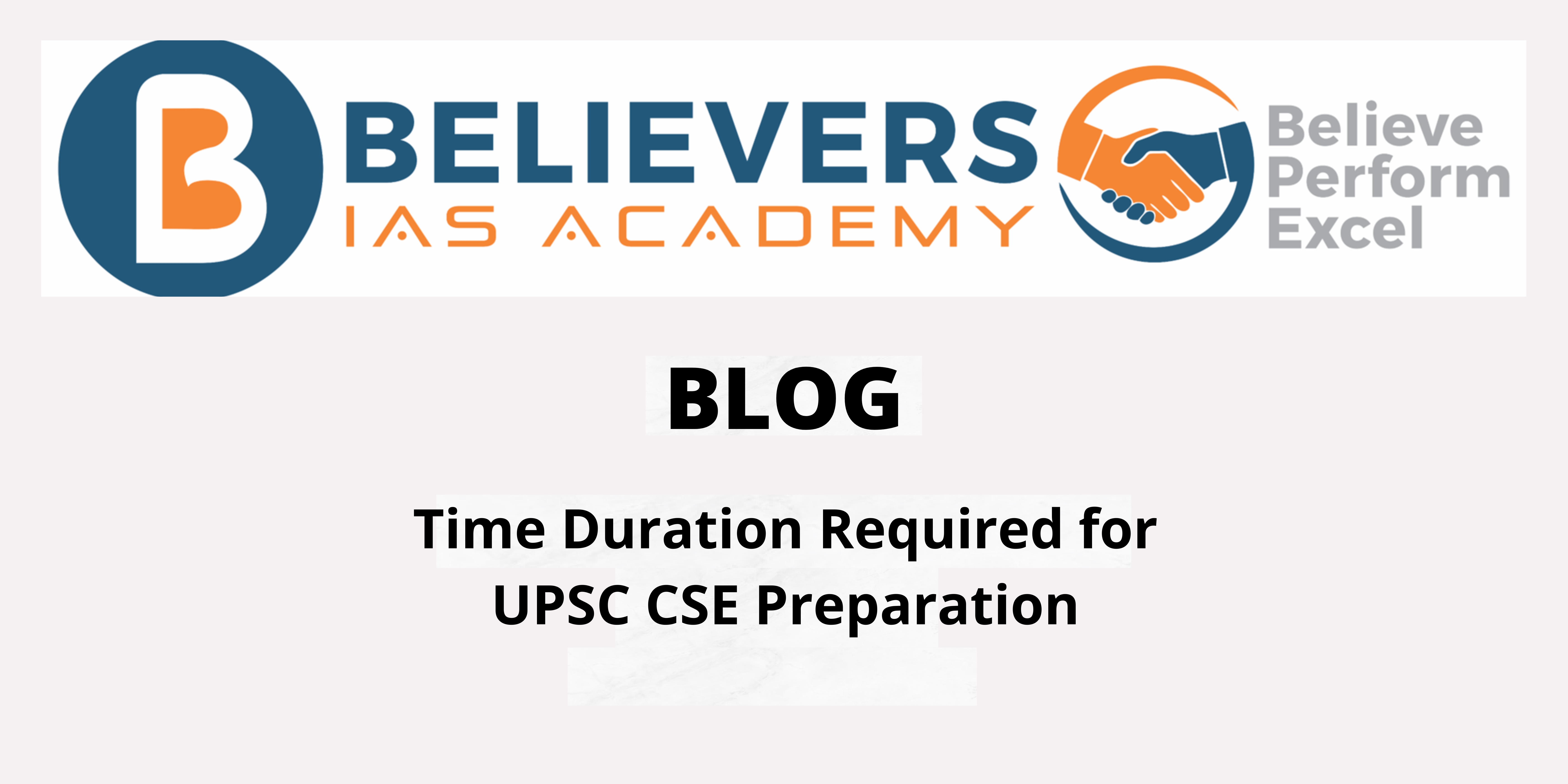 Time Duration Required For UPSC CSE Preparation Believers IAS Academy
