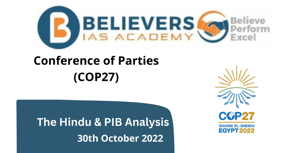 Conference of Parties (COP27) - Believers IAS Academy