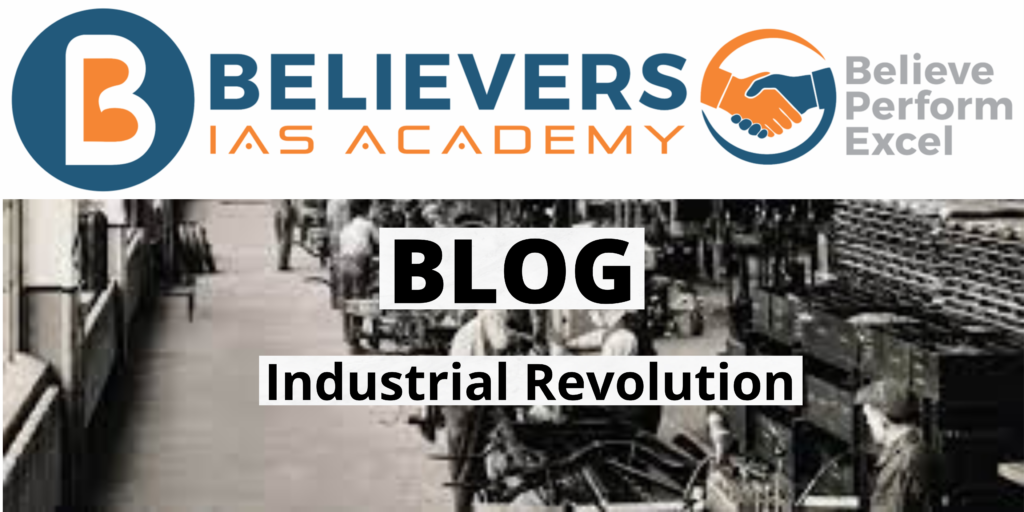 Industrial Revolution Believers Ias Academy